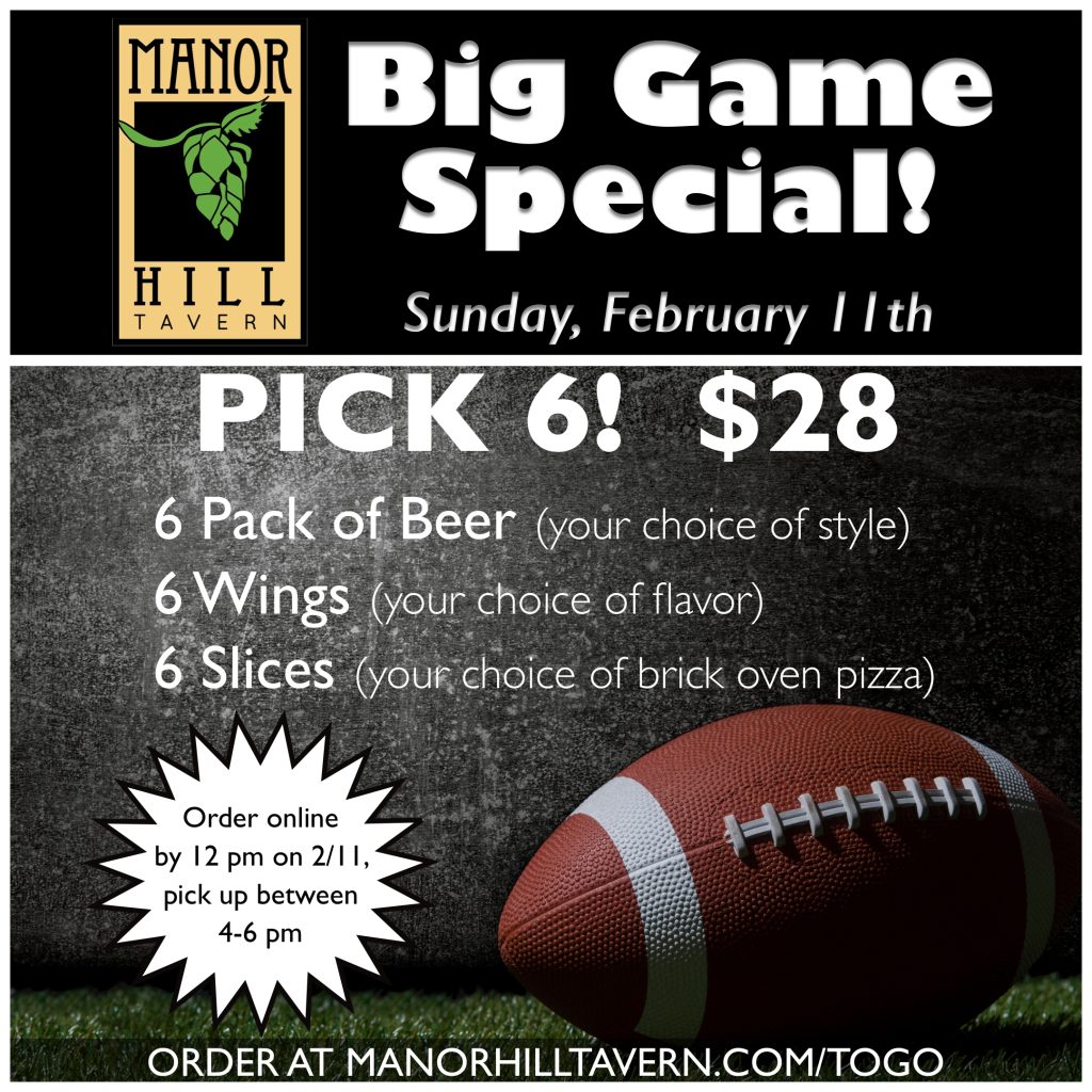 PICK 6! THE BIG GAME FOOD SPECIAL - Manor Hill Tavern
